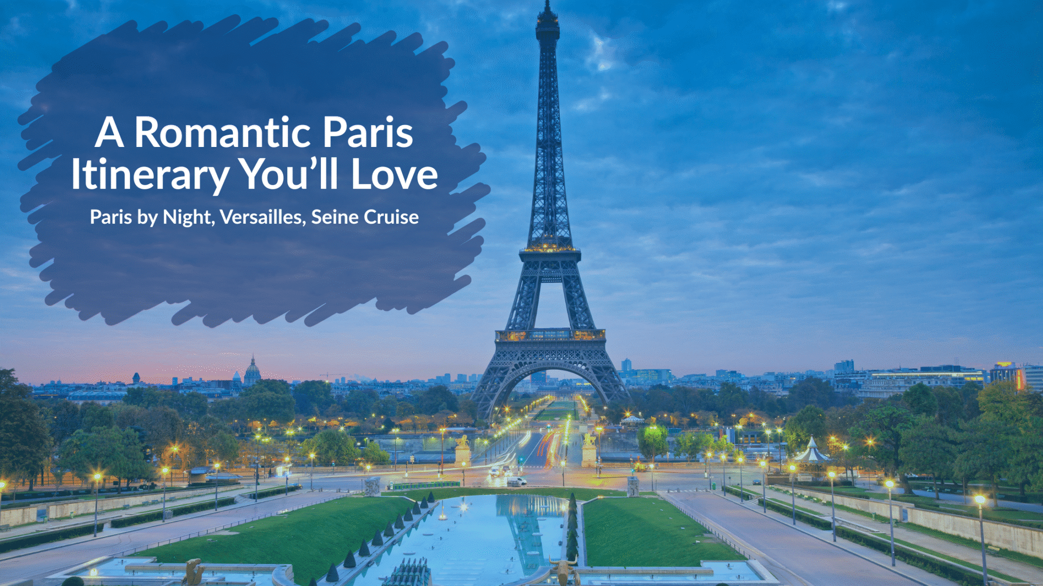 A Romantic Paris Itinerary You’ll Love: Paris by Night, Versailles ...